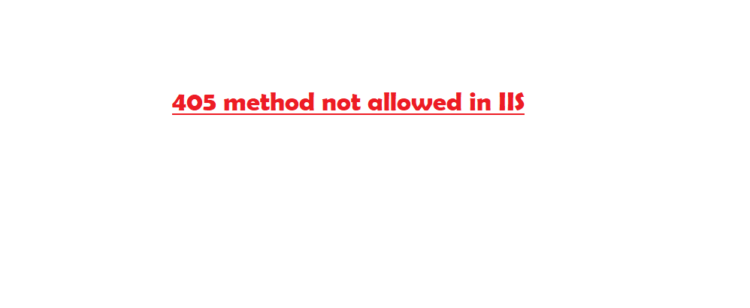 405 method not allowed in IIS – achraf ben alaya 405 method not allowed in IIS – achraf ben alaya
